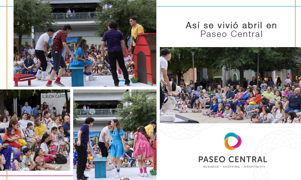 Así se vivió abril en Paseo Central | Eventos y Blog | Paseo Central