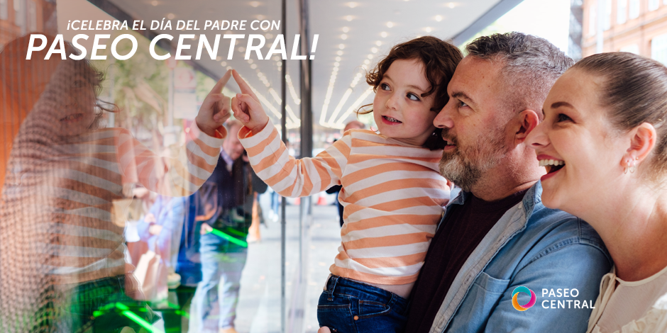 ¡Celebra el Día del Padre con Paseo Central! | Eventos y Blog | Paseo ...